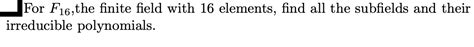 Solved For F 16 The Finite Field With 16