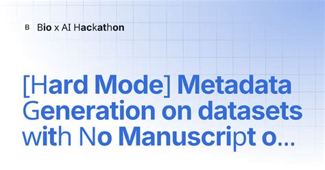 Hard Mode Metadata Generation On Datasets With No Manuscript Or Code