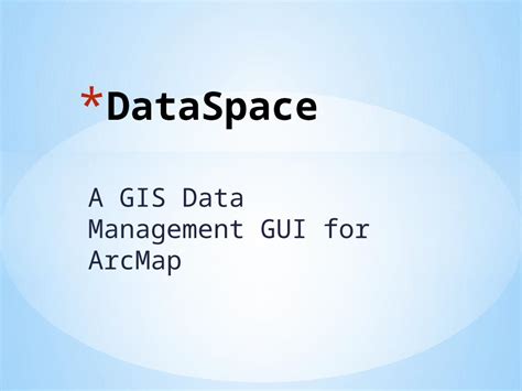Pptx A Gis Data Management Gui For Arcmap Dataspace Is A Third