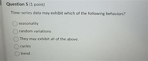Solved Question 5 1 ﻿pointtime Series Data May Exhibit
