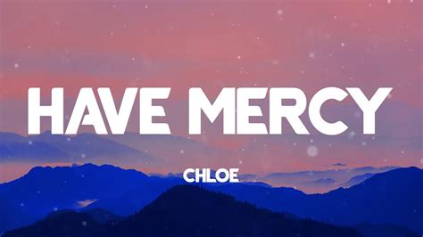 Chloe Have Mercy Lyrics Youtube