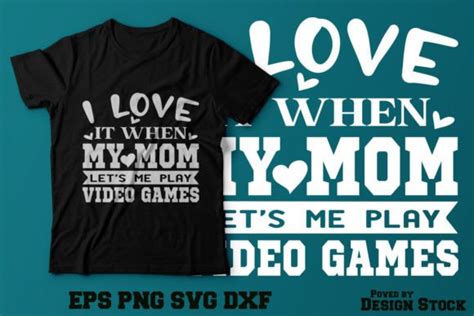 I Love It When My Mom Lets Me Play Vide Graphic By Design Stock