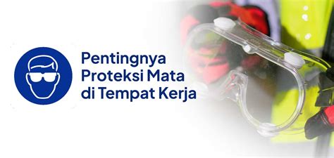 Pentingnya Proteksi Mata Atau Eye Protection Anugrah Sentosa