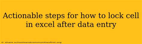 Actionable Steps For How To Lock Cell In Excel After Data Entry