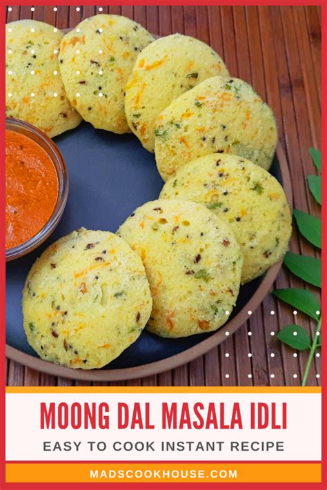 Instant Moong Dal Masala Idli Recipe Mads Cookhouse