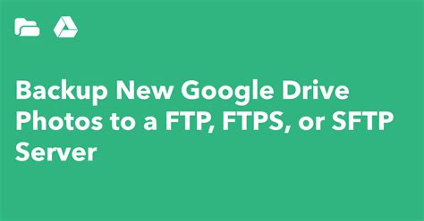 Backup New Google Drive Photos To A FTP FTPS Or SFTP Server IFTTT