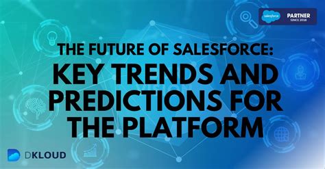 Dkloud On Linkedin The Future Of Salesforce Key Trends And Predictions For The Platform