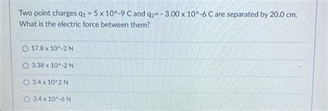 Solved Two Point Charges Q15×10∧−9c And Q2−300×10∧−6c Are