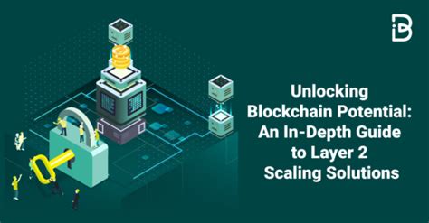unlocking blockchain potential an in depth guide to layer 2 scaling