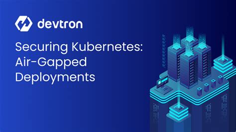 Securing Kubernetes Air Gapped Deployments