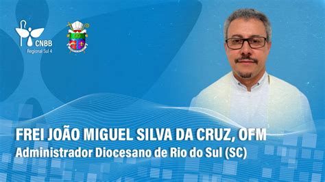 Frei João Miguel Silva da Cruz é eleito administrador diocesano de Rio