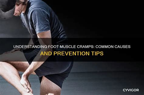 Understanding Foot Muscle Cramps Common Causes And Prevention Tips