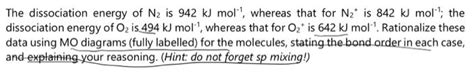Solved The Dissociation Energy Of N2 Is 942 Kj Mol−1