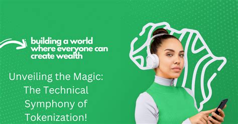 Unveiling The Magic The Technical Symphony Of Tokenization