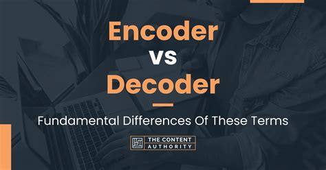 Difference Between Encoder And Decoder In Communication At Erica Gilman Blog