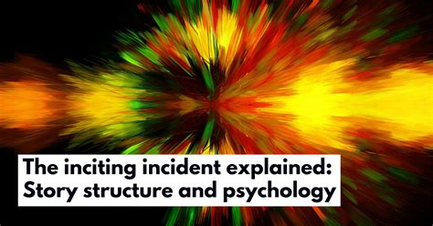 The Inciting Incident Explained Story Structure And Psychology Creative Beat