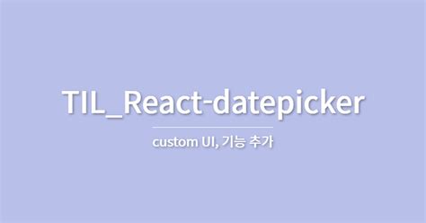 Tilreact Datepicker Custom