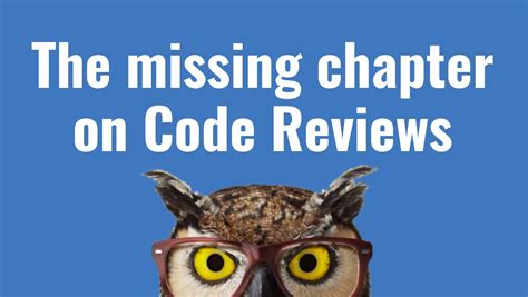 the missing chapter of code reviews
