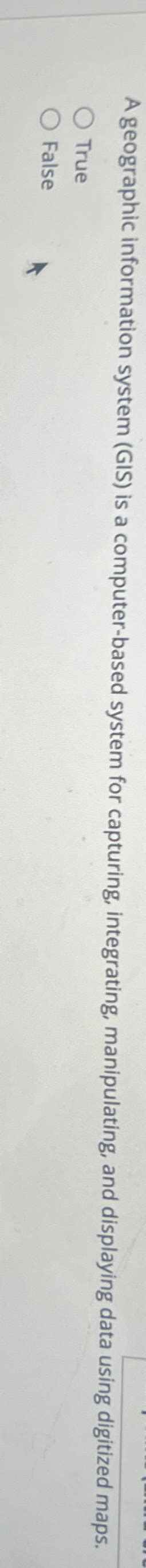 Solved A Geographic Information System Gis ﻿is A