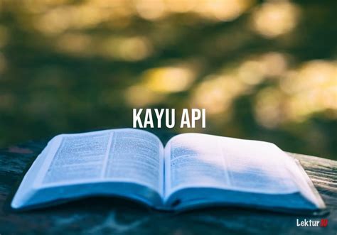 Arti Kayu Api Di Kamus Besar Bahasa Indonesia Kbbi