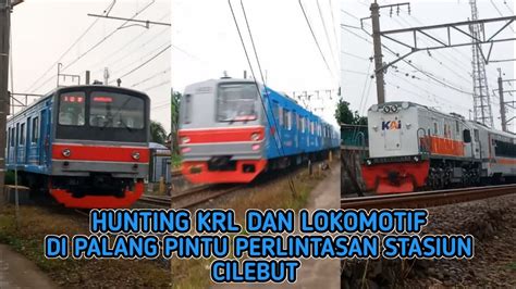 Hunting Krl Dan Lokomotif Di Stasiun Cilebut Youtube