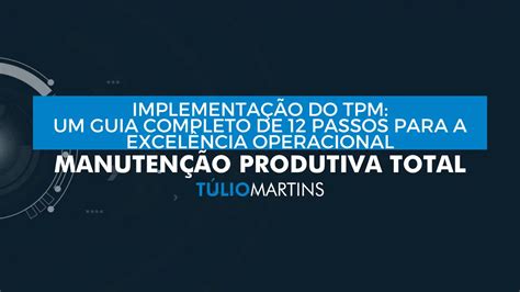 Implementação do TPM Um Guia Completo de 12 passos para a Excelência