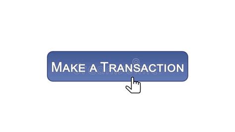 Make A Transaction Web Interface Button Clicked With Mouse Cursor