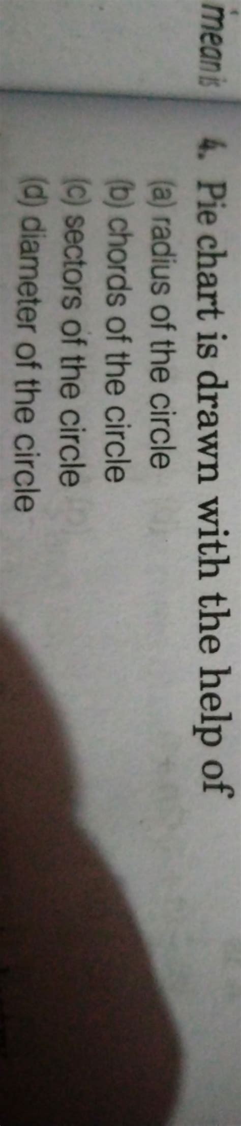 4 Pie Chart Is Drawn With The Help Ofa Radius Of The Circleb Chord