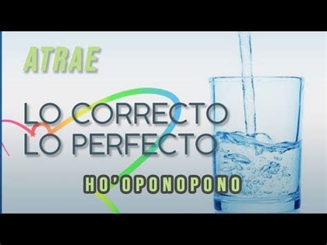 EL VASO CON AGUA HO OPONOPONO HERRAMIENTA MILAGROSA ATRAE LO CORRECTO Y