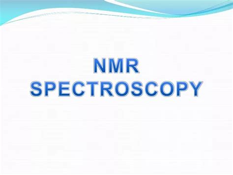 PPT NMR SPECTROSCOPY PowerPoint Presentation Free Download ID