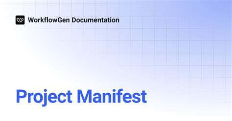 Project Manifest Workflowgen Documentation