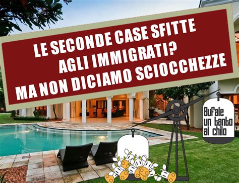 Seconde Case Agli Immigrati Butac Bufale Un Tanto Al Chilo