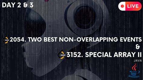 Day 2 And Day 3 2054 Two Best Non Overlapping Events 3152 Special