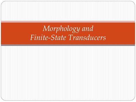 Ppt Morphology And Finite State Transducers Powerpoint Presentation