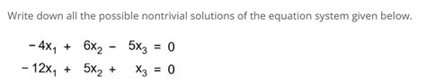 Solved Write Down All The Possible Nontrivial Solutions Of