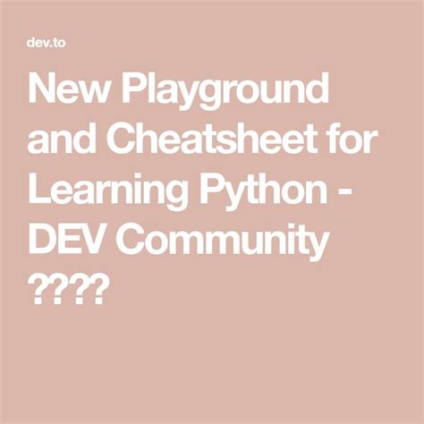 New Playground And Cheatsheet For Learning Python Python Learning