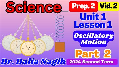 Science Prep 2 Unit 1 lesson 1 Oscillatory Motion Part 2 ساينس تانية