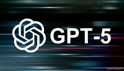 Gpt 5 要来了：抢先了解其创新突破 Gpt5 0最新消息 Csdn博客