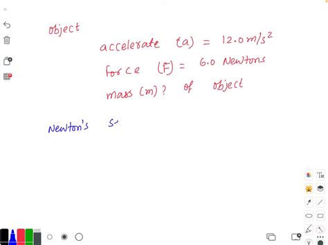 Solved An Object Accelerates 120 Ms When A Force Of 60 Newtons Is Applied To It What Is