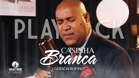 Gerson Rufino I Casinha branca DVD Minha história Vídeo letra