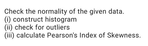 solved check the normality of the given data i construct