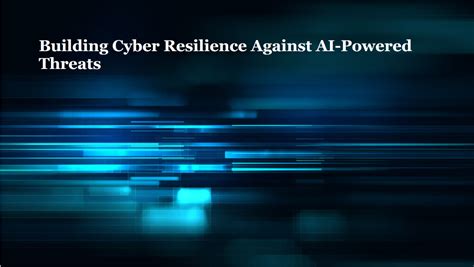 Building Cyber Resilience Against Ai Powered Threats