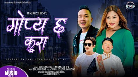 Gopya Chha Kura Sanjiv Ghising Sumina Lo Raju Lama Theeng New