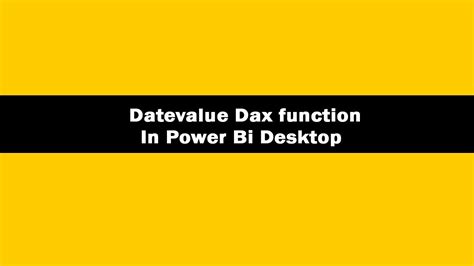 Datevalue Dax Function In Power Bi Datevalue Dax Function