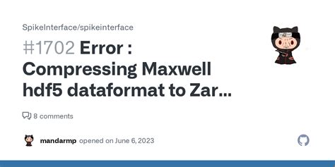 Error Compressing Maxwell Hdf5 Dataformat To Zarr Using Spikeinterface · Issue 1702