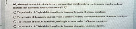 Why Do Complement Deficiencies In The Early Components Of Complement