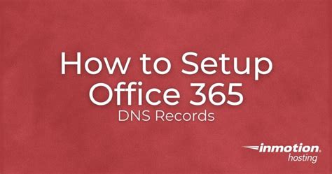 Office 365 Dns Records Setup Guide