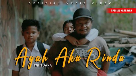 Ayah Aku Rindu Tri Suaka Official Music Video Chords Chordify
