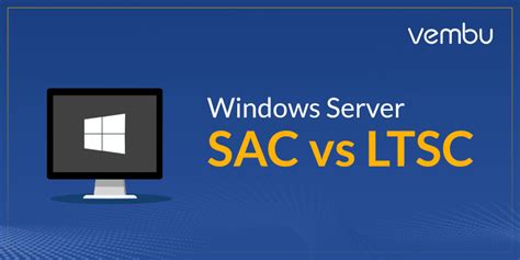 Windows Server SAC Vs LTSC Vembu