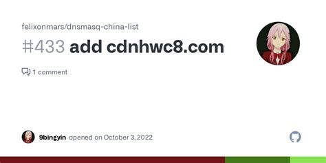 Add Cdnhwc Issue Felixonmars Dnsmasq China List Github